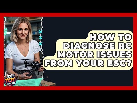 How To Diagnose RC Motor Issues From Your ESC? - RC Toy Central