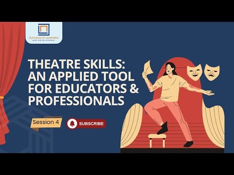 Theatre Skills|S4|Various techniques in theatre|:An Applied Tool for Educators & Professionals