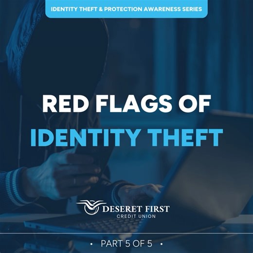 Red Flags of Identity Theft 🚩 Watch for these warning signs: • Missing bills (someone may have changed your address). • Unfamiliar transactions on your credit card or bank account. • New accounts or loans on your credit report you didn’t authorize. If you notice any of these, act quickly to protect your identity. #IdentityTheftAwareness #KnowTheSigns #ProtectYourInfo #DFCUCommunity | Deseret First Credit Union