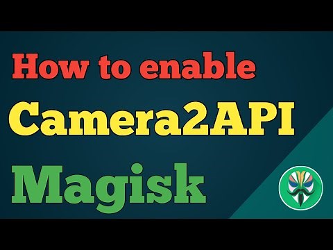 How to enable camera2API... Magisk Tutorial.