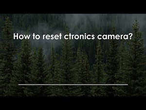 How to reset ctronics camera?