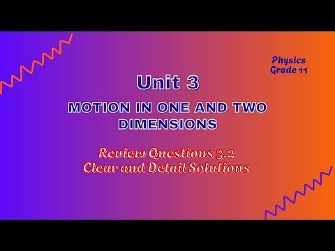 Grade 11 Physics: Unit 3 Motion in One and Two Dimensions - Detailed Answers to Review Questions 3.2