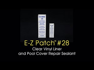 E-Z Patch 28 Clear Vinyl Liner Repair Sealant – Underwater and Above Water Pool Liner Fix