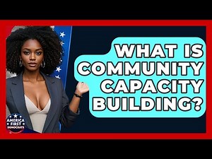 What Is Community Capacity Building? - America First Democrats