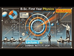 Lecture 1: Frame of Reference | Mechanics | B.Sc. First Year Physics I Sambhav Institute Sikar #bsc