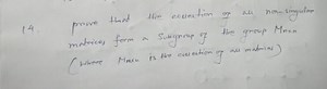 Prove that the collection of all non-singular matrices form a s... | Filo