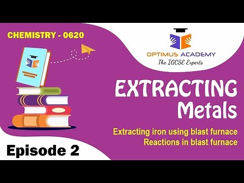 IGCSE Chemistry - 0620 - Unit 14 - Extracting metals - Episode 2 - Extracting iron in blast furnace