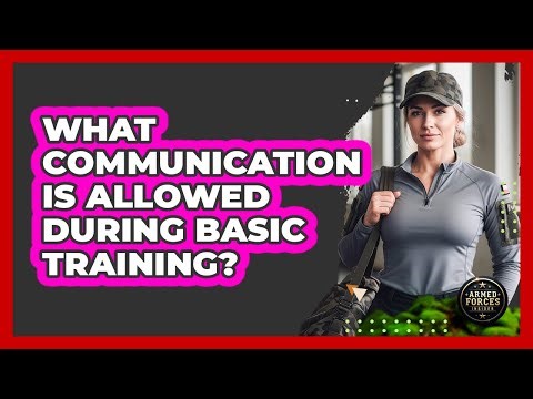 What Communication Is Allowed During Basic Training?