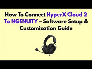 How To Connect HyperX Cloud 2 To NGENUITY – Software Setup & Customization Guide