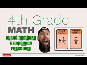 4th Grade Math - Understanding Mixed Numbers and Improper Fractions