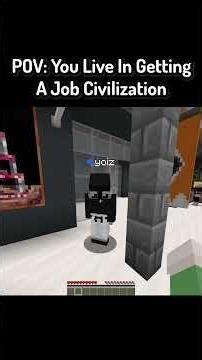 POV: You Live In Getting A Job Civilization