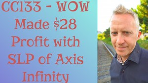 CC133 - WOW Made $28 Profit with SLP of Axis Infinity