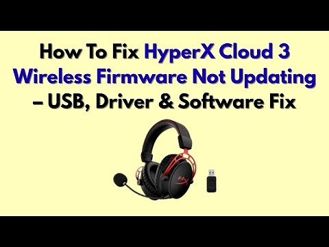 How To Fix HyperX Cloud 3 Wireless Firmware Not Updating – USB, Driver & Software Fix