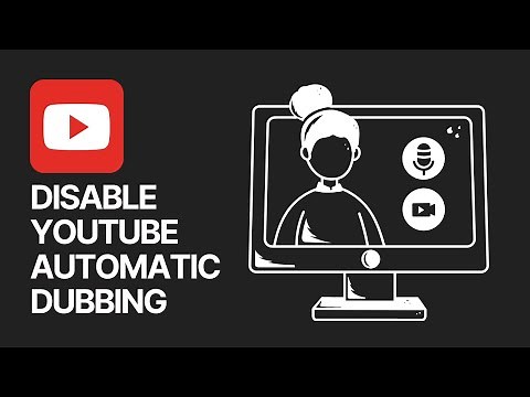 How To Disable Automatic Dubbing for your YouTube Videos?
