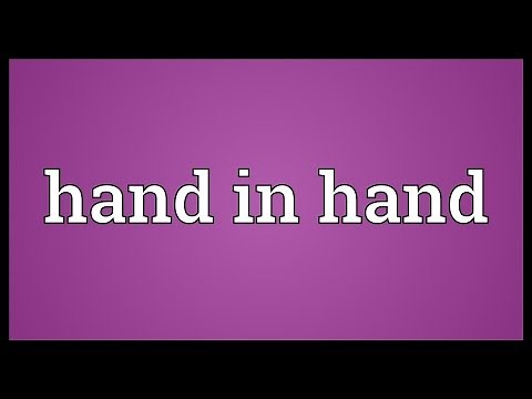 Hand in hand Meaning