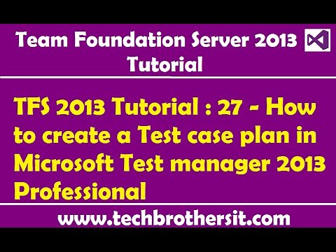 TFS 2013 Tutorial : 27 - How to create a Test case plan in Microsoft Test manager 2013 Professional