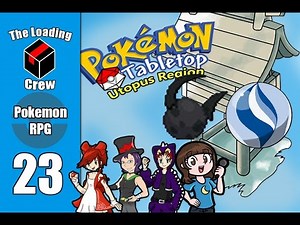 Pokemon Tabletop Adventures - Utopus Region - Episode 23