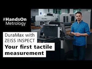 DuraMax with ZEISS INSPECT: Your first tactile measurement