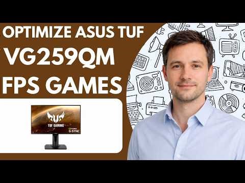 Optimize ASUS TUF VG259QM for FPS Games – 2026