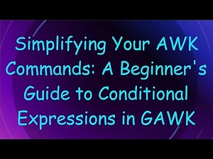 Simplifying Your AWK Commands: A Beginner's Guide to Conditional Expressions in GAWK