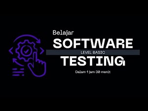 Belajar Software Testing untuk Level Basic Dalam 1 jam 30 menit