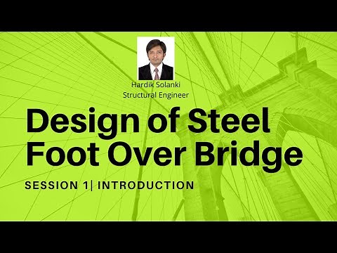 Session 1 | Introduction to Design of Steel Foot Over Bridge | Hardik Solanki