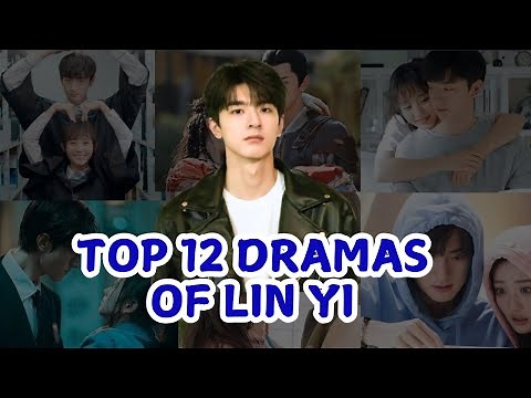 TOP 12 DRAMAS OF LIN YI || LIN YI DRAMA LIST