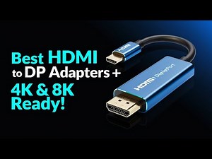 5 Best HDMI to DisplayPort Adapters for 4K & 8K in 2025