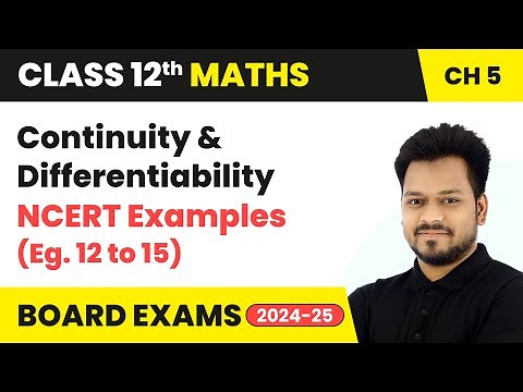 Continuity & Differentiability - NCERT Examples (Eg. 12 to 15) | Class 12 Maths Ch 5 | CBSE 2024
