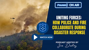 Uniting forces: How police and fire collaborate during disaster response