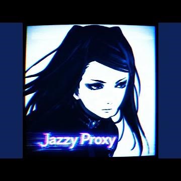Jazzy Proxy (Ultra Slowed)