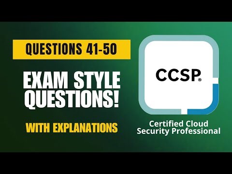 ISC2 CCSP Exam-Style Practice Questions 2025 | Q41–50 (With Explanations)