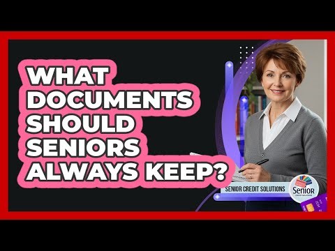 What Documents Should Seniors Always Keep?