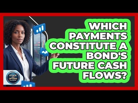 Which Payments Constitute a Bond's Future Cash Flows?