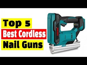 Best Nail Guns: Top 5 Best Cordless Nail Guns In 2025