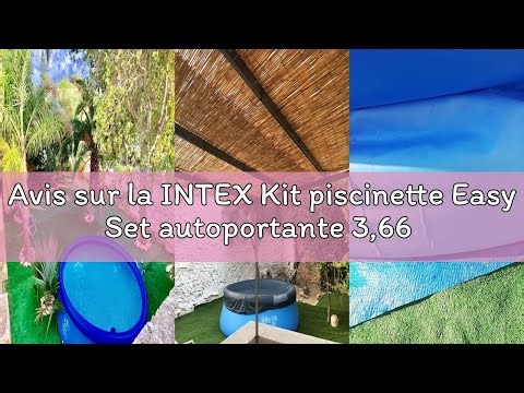 Avis sur la INTEX Kit piscinette Easy Set autoportante 3,66 x 0,76 m