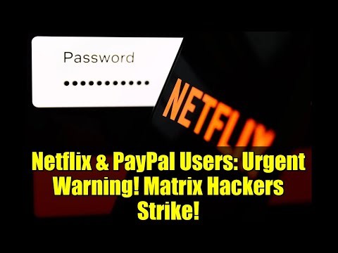 Netflix & PayPal Users: Urgent Warning! Matrix Hackers Strike!