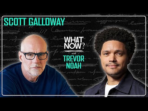 The Problem With Men, with Scott Galloway | What Now? with Trevor Noah Podcast