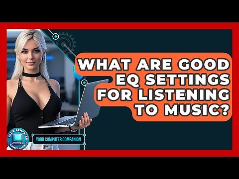 What Are Good EQ Settings For Listening To Music? - Your Computer Companion