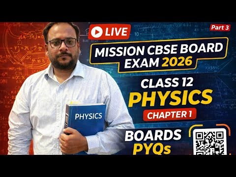 Class 12 Physics | Chapter 1 PYQ +Numericals | CBSE Board 2026 | Part 3( complete)