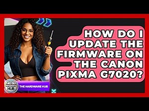 How Do I Update The Firmware On The Canon Pixma G7020? - The Hardware Hub
