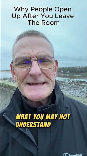 Why People Open Up After You Leave The Room