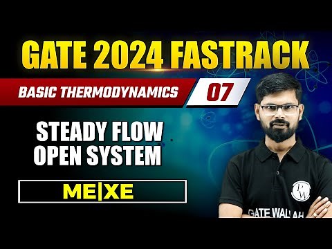 Basic Thermodynamics 07 | Steady Flow Open System | Mechanical Engineering | GATE 2024