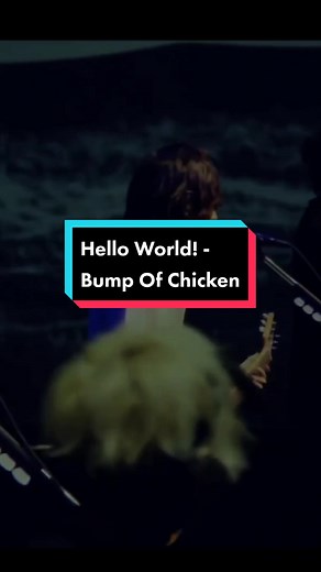 Bump of Chicken Live Performance: Hello World!