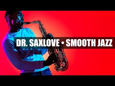 Smooth Jazz • Saxophone Instrumental Music from Dr. SaxLove • Jazz Music