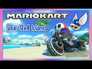 Mario Kart: Blue Shell Island 【Original Composition】