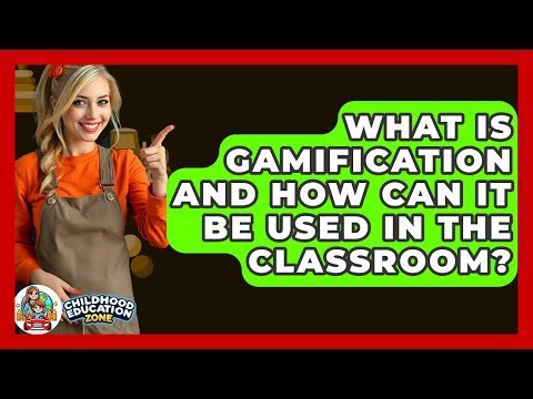 What Is Gamification And How Can It Be Used In The Classroom? - Childhood Education Zone