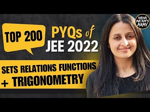 JEE MAINS 2025: TOP 200 PYQs of JEE 2022| SETS RELATIONS FUNCTIONS & TRIGONOMETRY| NEHA AGRAWAL #jee