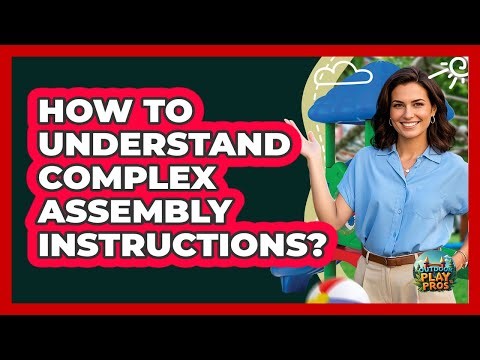 How To Understand Complex Assembly Instructions?