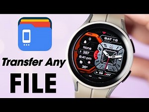 Transfer Any File To Your Samsung Galaxy Watch 4 / 5 Plus Watch Face From MD